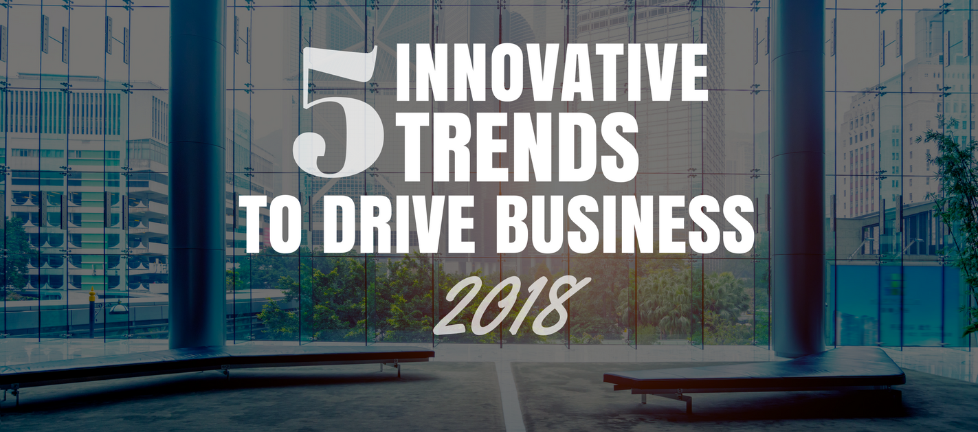 5 Innovative Trends That Will Drive Business in 2018 | MJS Executive Search