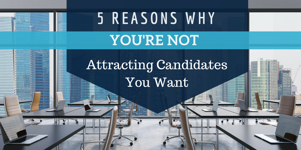 5 Reasons You're Not Attracting The Candidates You Want | MJS Executive ...
